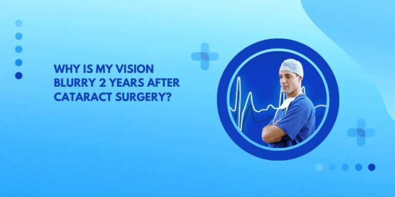 Why is my Vision Blurry After Cataract Surgery?
